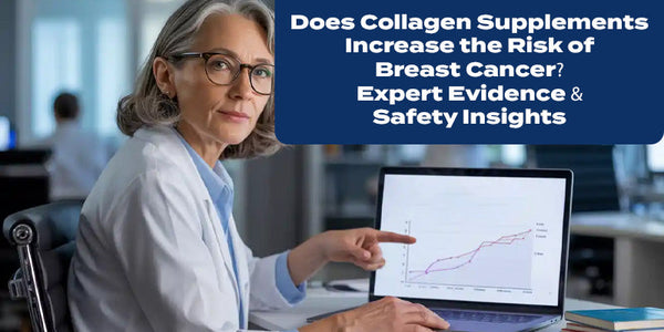 Do Collagen Supplements Increase Breast Cancer Risk? Expert Insights ...